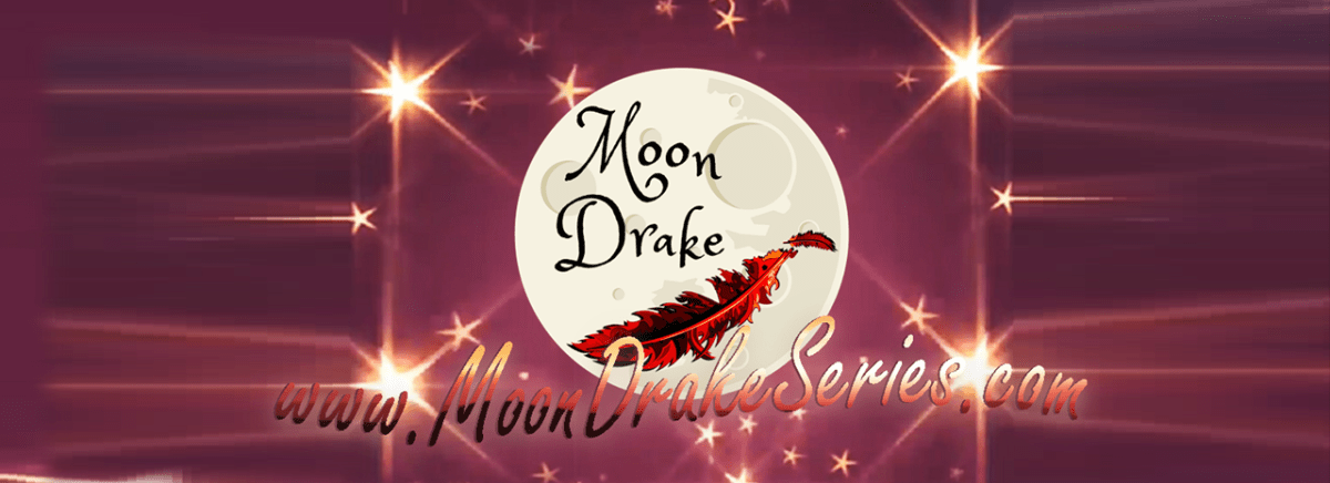 Moon Drake Series – For those who Dream!